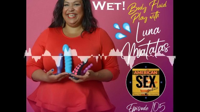 Body Fluid Play Squirt Piss Spit Tears And More American Sex Podcast